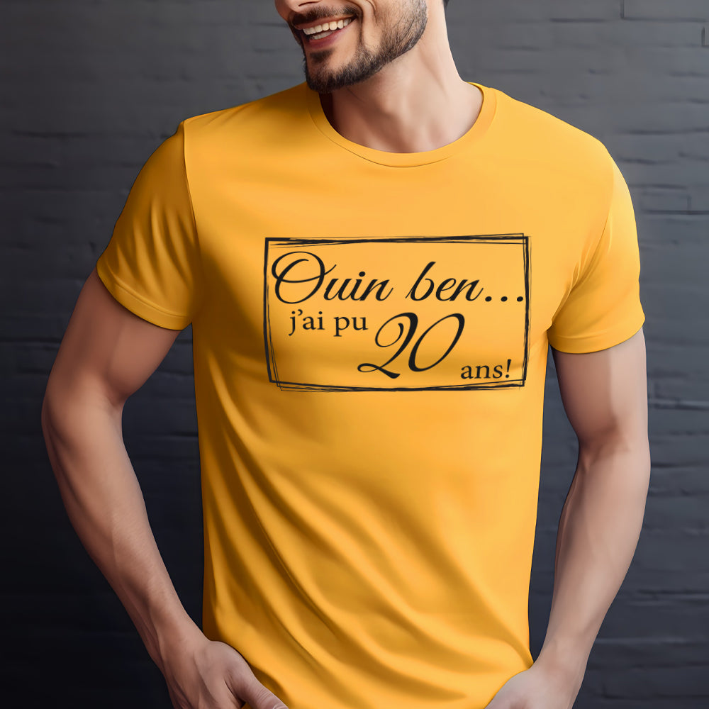 T-Shirt - Ouin ben... j'ai pu 20 ans